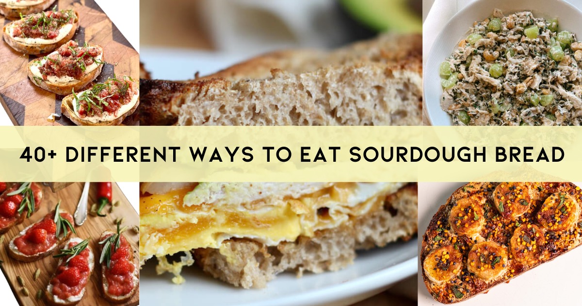 40+ Different Ways to Eat Sourdough Bread - Rooted At Heart