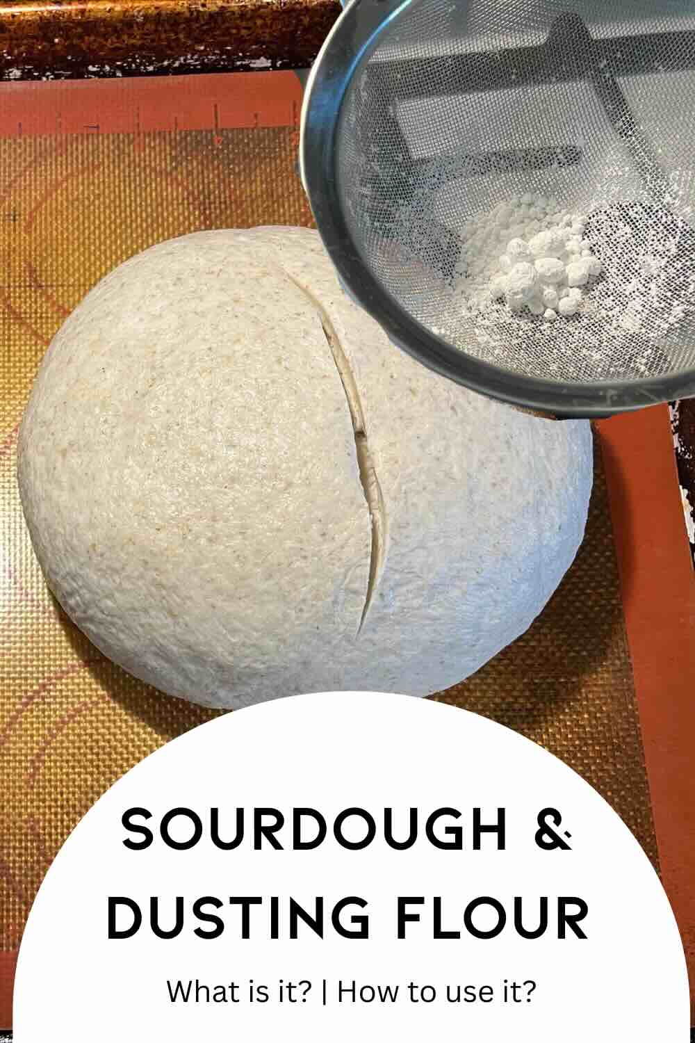 Dusting Flour Sourdough - What is it and how to use it - Rooted At Heart